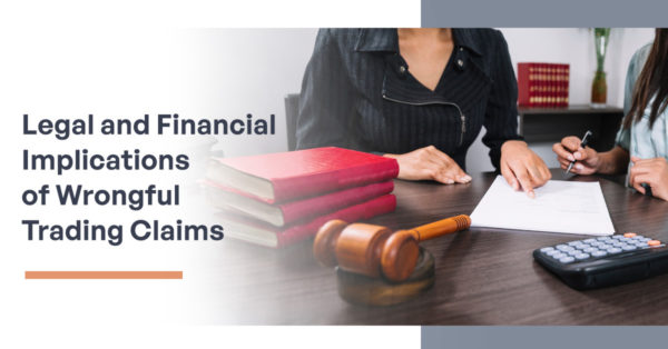 Legal and Financial Implications of Wrongful Trading Claims - Leading