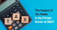 The Impact of Tax Raids: Is the Private Sector at Risk?